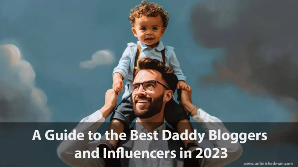 Daddy Bloggers Guide: The Best Dad Blogs To Follow In 2023