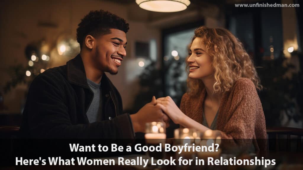 Qualities Of A Good Boyfriend: Building Trust, Love, And Support In ...