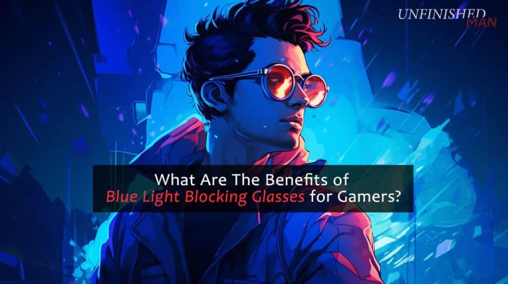 Benefits Of Blue Light Blocking Glasses For Gamers